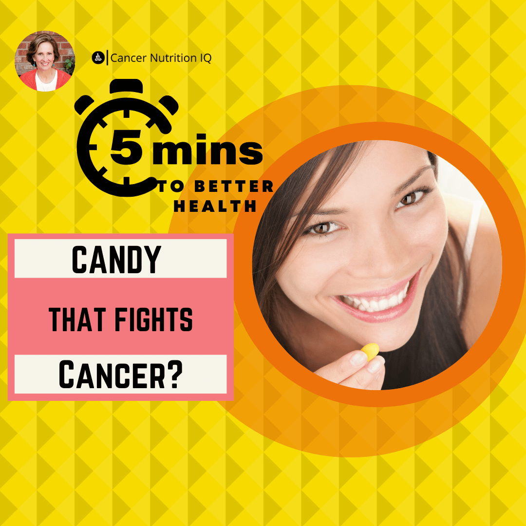 Candy Fights Cancer? - Cancer Nutrition IQ